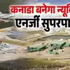 Canada Nuclear Energy Superpower,कनाडा बनने जा रहा दुनिया की अगली ...