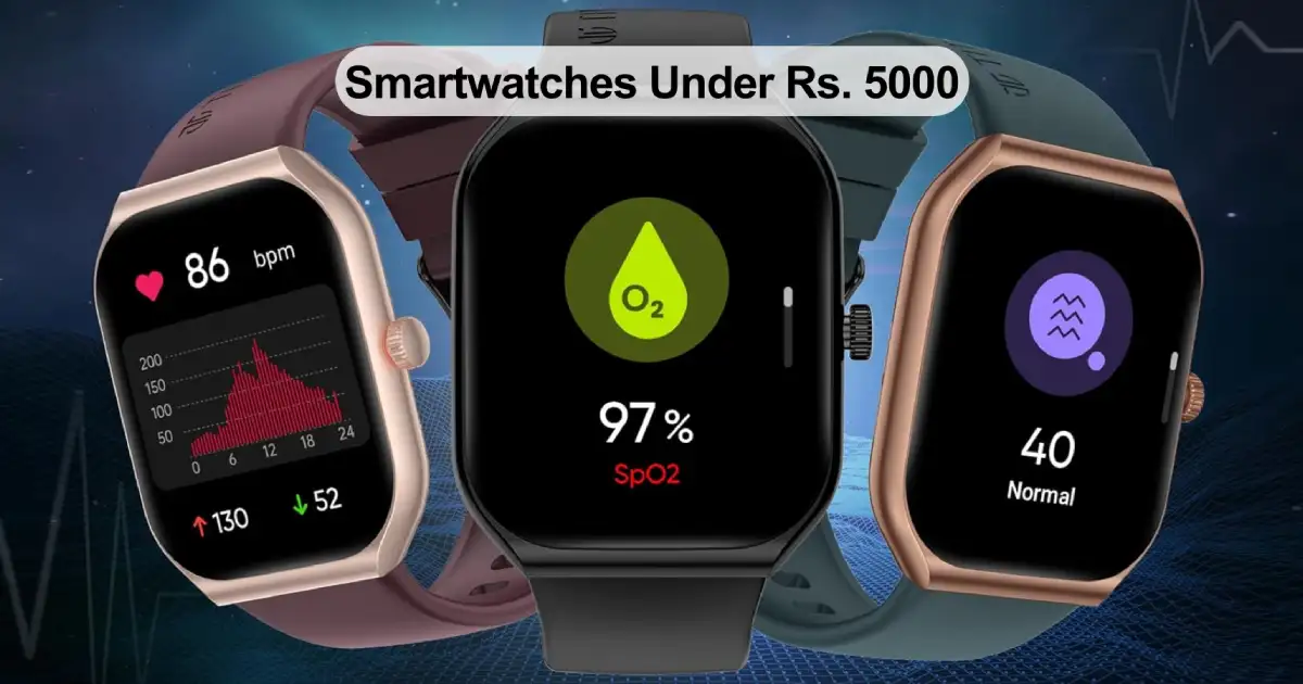 Smartwatch Under 5000,टॉप ब्रैंड वाली इन Smartwatch Under 5000 में ...