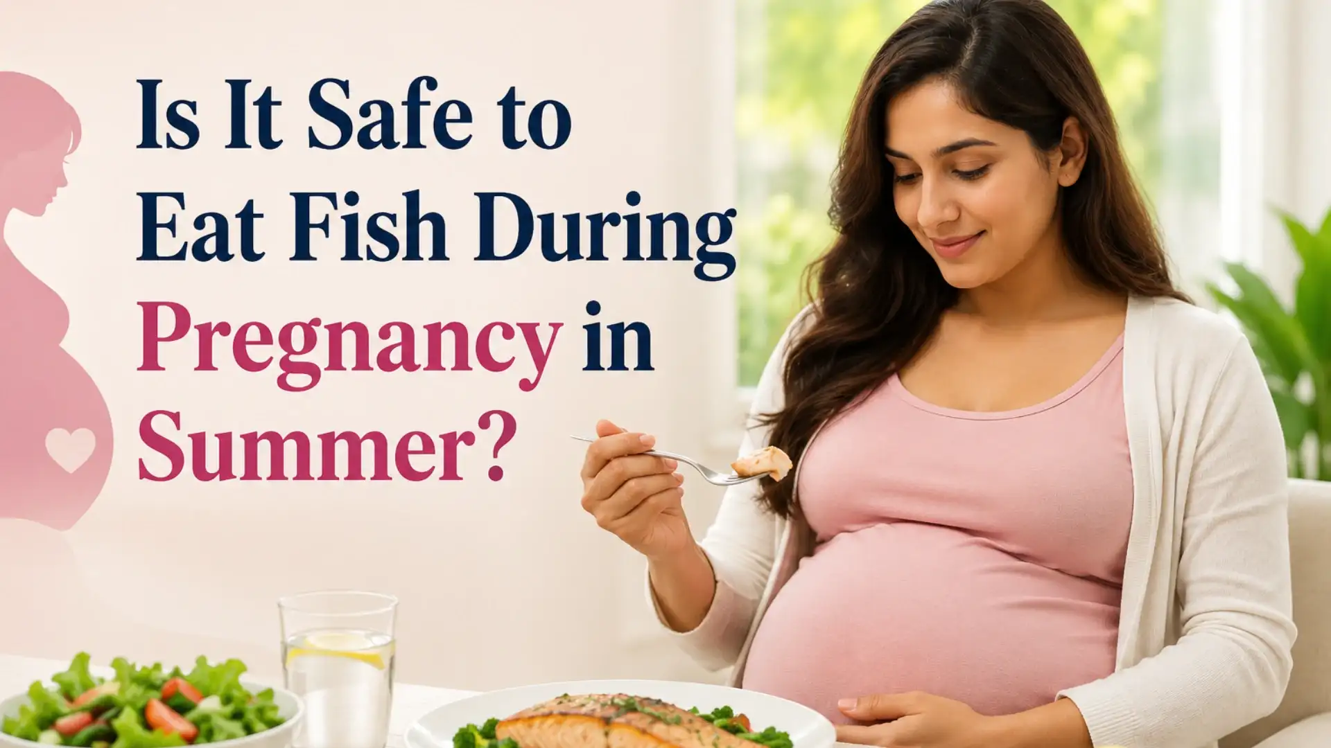 Eating Fish During Pregnancy In Summer: Safety And Precautions