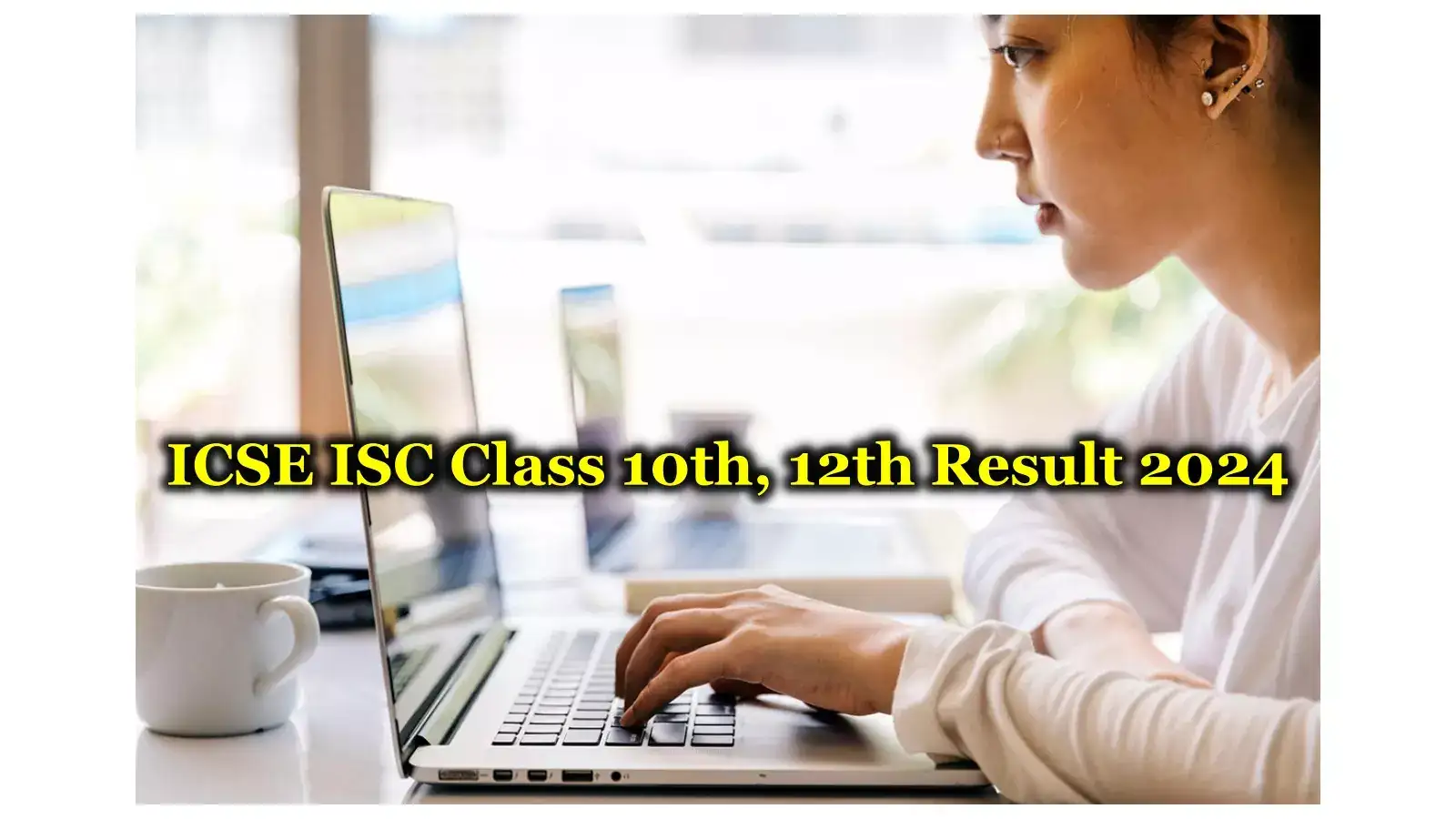 CISCE 2024 Results : ఐసీఎస్ ఈ 10వ క్లాస్‌, ఐఎస్సీ 12వ క్లాస్‌ ఫలితాలు ...