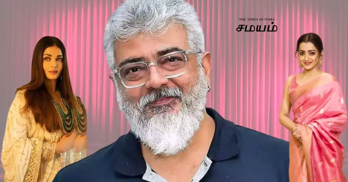 Ajith:விடாமுயற்சியில் அஜித் ஜோடியாக நடிக்கும் ஐஸ்வர்யா ராய், த்ரிஷா ...