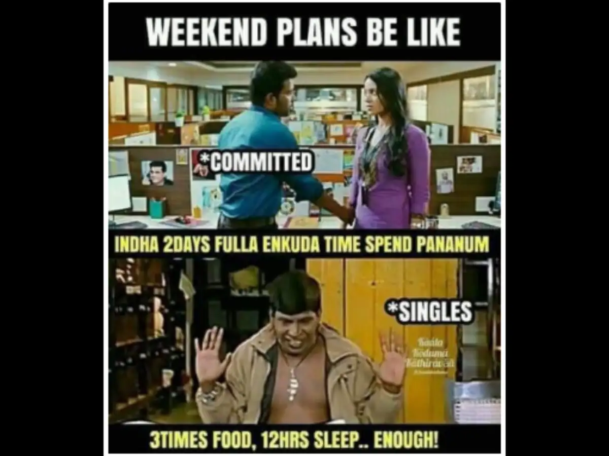 Tamil Memes,Friday Memes : வீக்கெண்ட் வந்துருச்சி 2 நாள் லீவு வேற ...