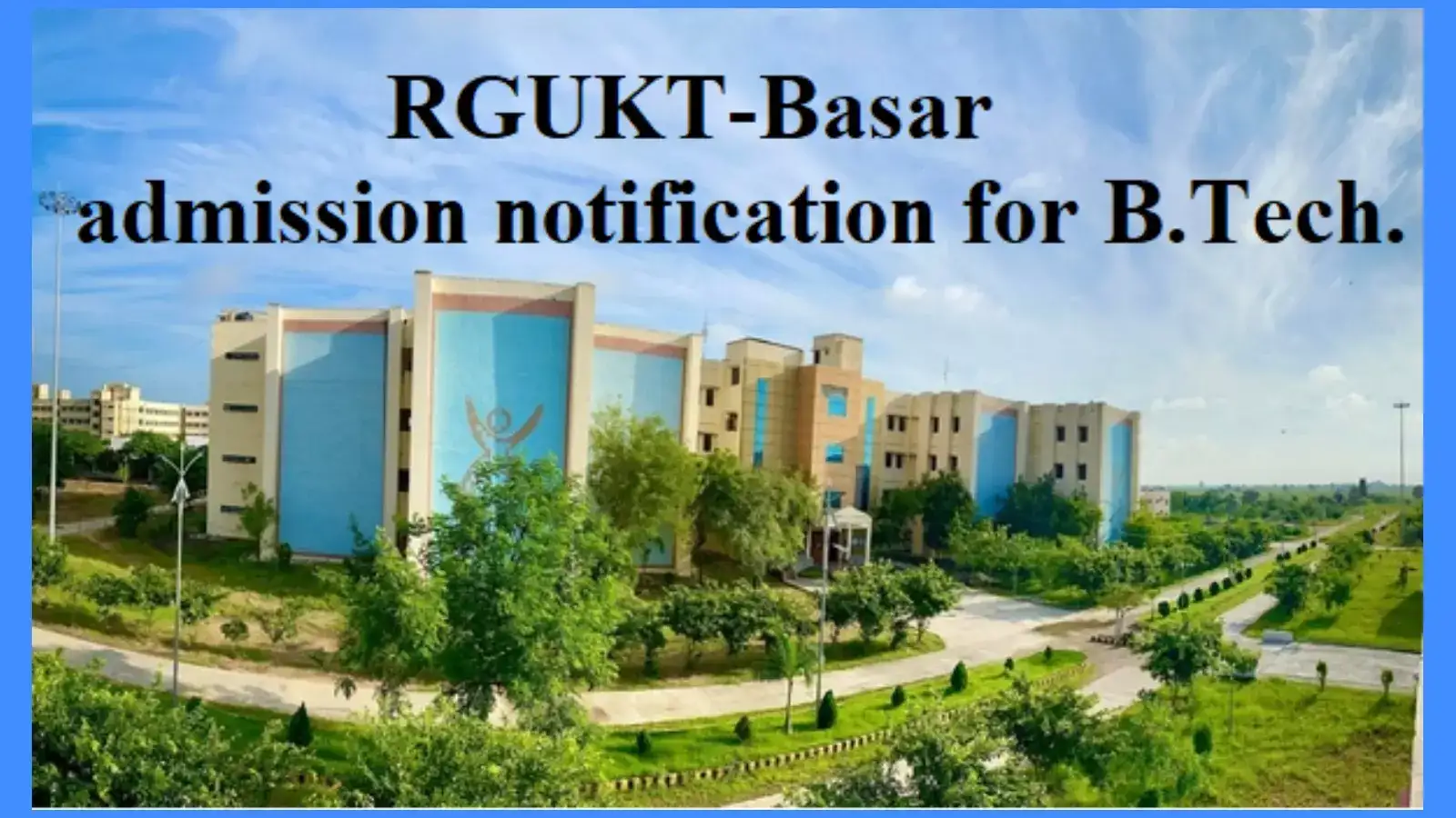 RGUKT Basar, ట్రిపుల్‌ఐటీ బాసర, RGUKT Basar IIIT Admissions 2024, RGUKT ...